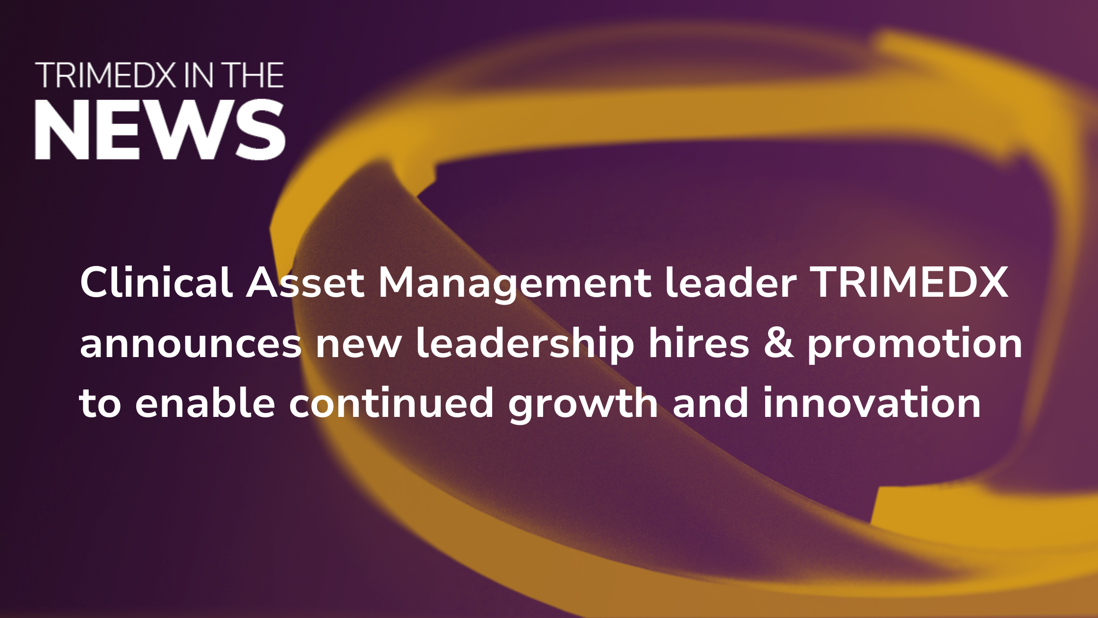 Clinical Asset Management leader TRIMEDX announces new leadership hires & promotion to enable ...